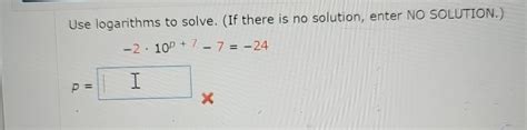 Solved Use Logarithms To Solve If There Is No Solution