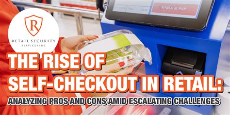 The Rise Of Self Checkout In Retail Analyzing Pros And Cons Amid