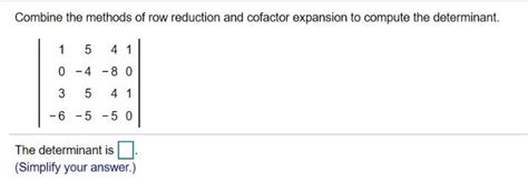 solved combine the methods of row reduction and cofactor