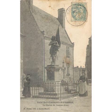 37 Sainte Catherine De Fierbois Statue De Jeanne Darc Animation 1906 Cartes Postales