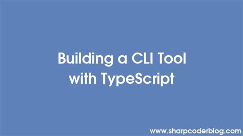 Building A Cli Tool With Typescript Sharp Coder Blog