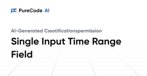 Build Great Cssotificationspermission Single Input Time Range Field Components Faster Using Ai Tools