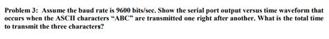 Solved Problem 3 Assume The Baud Rate Is 9600 Bits Sec