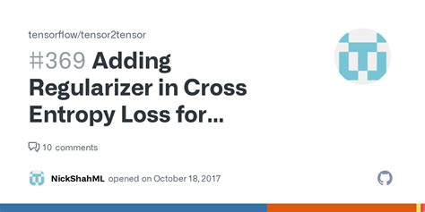 adding regularizer in cross entropy loss for repeated words · issue 369 · tensorflow