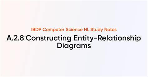 constructing entity relationship diagrams a 2 8 ib dp computer science hl notes tutorchase