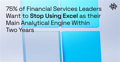 75 Of Financial Services Leaders Want To Stop Using Excel As Their Main Analytical Engine