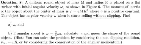 Solved Question 8 A Uniform Round Object Of Mass M And Radius R Is