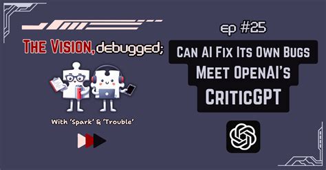 Can Ai Fix Its Own Bugs Meet Openais Criticgpt