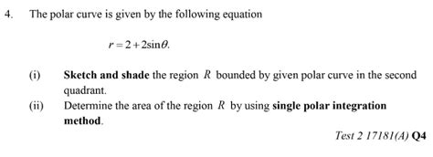 Solved The Polar Curve Is Given By The Following Equation Chegg Com