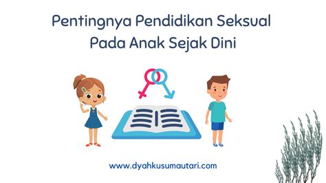 Ragam Cerita Dyah Kusuma Pentingnya Pendidikan Seksual Pada Anak Sejak Dini