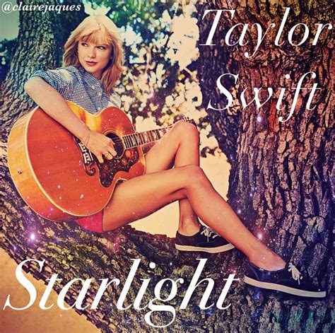 Taylor Swift Starlight Cover Edit By Claire Jaques Taylor Swift