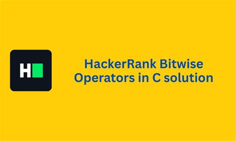 Hackerrank Bitwise Operators In C Solution