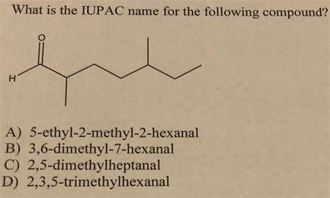Solved What Is The Iupac Name For The Following Compound A
