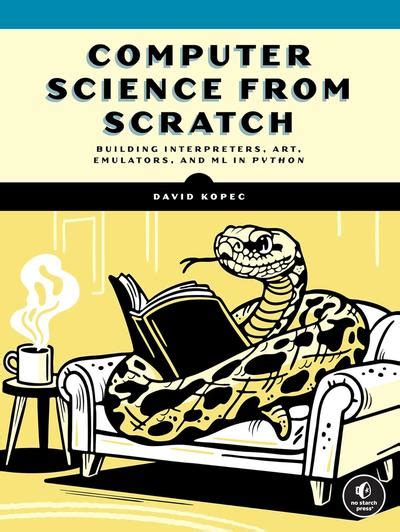 Computer Science From Scratch Building Interpreters Art Emulators