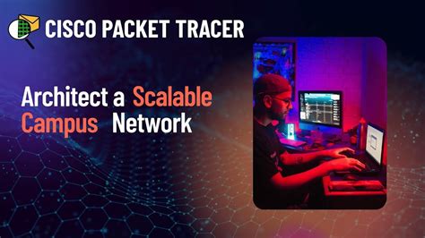 Step By Step Guide To Building A Campus Area Network With Cisco Packet Tracer