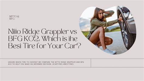Nitto Ridge Grappler And Bfg Ko2 Which Tire Is Best For Your Car