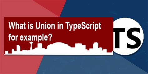 What Is Union In TypeScript Explain With Example