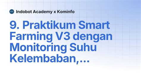 9 Praktikum Smart Farming V3 Dengan Monitoring Suhu Kelembaban Intensitas Cahaya Secara Real