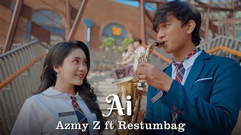Ai Azmy Z Ft Restumbag Official Music Video Youtube