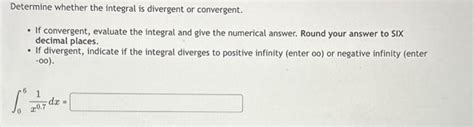 Solved Determine Whether The Integral Is Divergent Or