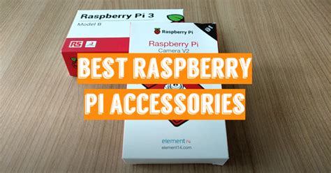 Top 5 Best Raspberry Pi Accessories [2021 Updated Review]