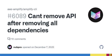 Cant Remove Api After Removing All Dependencies · Issue 6089 · Aws
