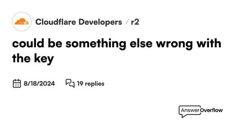 Could Be Something Else Wrong With The Key Cloudflare Developers