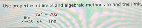 Solved Use Properties Of Limits And Algebraic Methods To