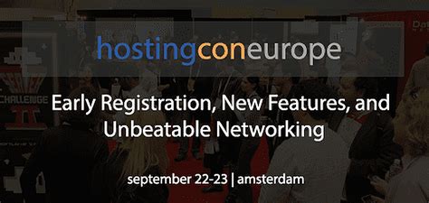 Hostingcon Europe Early Registration New Features And Unbeatable Networking