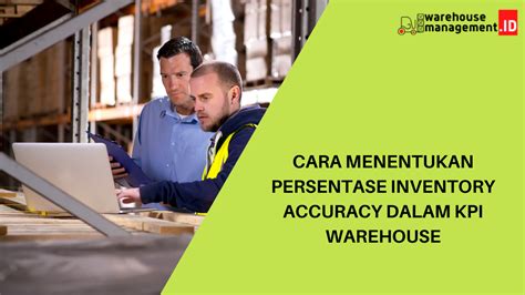 Cara Menentukan Persentase Inventory Accuracy Dalam Kpi Warehouse