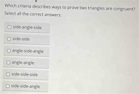 Solved Which Criteria Describes Ways To Prove Two Triangles Are Congruent Select All The