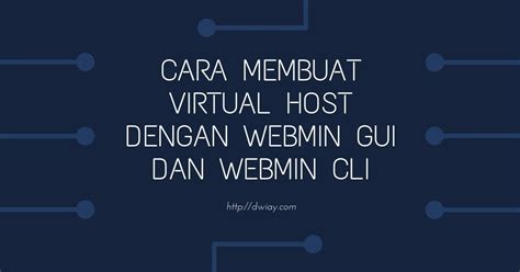 Cara Membuat Virtual Host Dengan Webmin Gui Dan Webmin Cli Dwiay