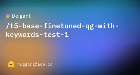 Deigant T Base Finetuned Qg With Keywords Test Hugging Face