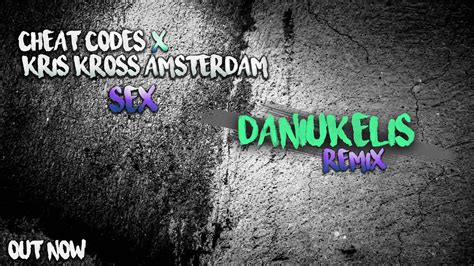 Cheat Codes X Kriss Kross Amsterdam SEX Daniukelis Remix FREE DOWNLOAD YouTube