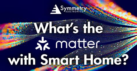 Defining Matter Smart Home Interoperability Symmetry Electronics