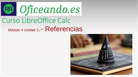 Fórmulas Calc Referencias Curso Libreoffice Calc Básico Módulo4 Unidad2 Youtube