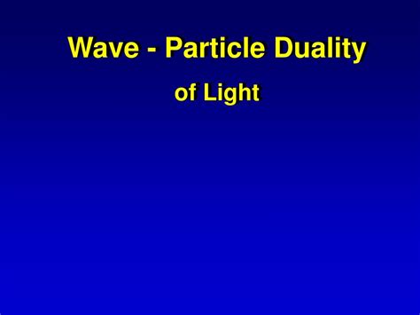 PPT Wave Particle Duality Of Light PowerPoint Presentation Free Download ID 6858941