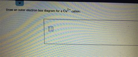 Solved Draw An Outer Electron Box Diagram For A Cu Chegg Com