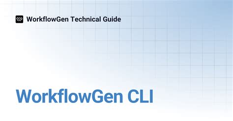 Workflowgen Cli Workflowgen Technical Guide