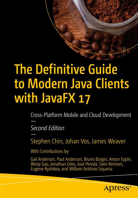 The Definitive Guide To Modern Java Clients With Javafx 17 Cross Platform Mobile And Cloud