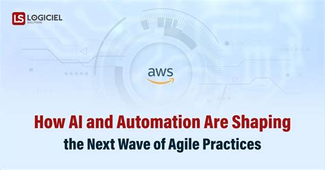 Ai And Automation In Agile Practices And Aws Cloud Security Logiciel Solutions