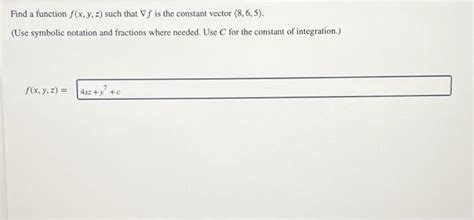 solved find a function f x y z such that ∇f is the constant