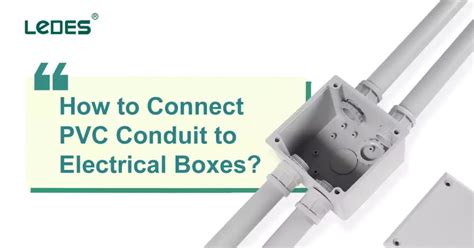 How To Connect Pvc Conduit To Electrical Boxes