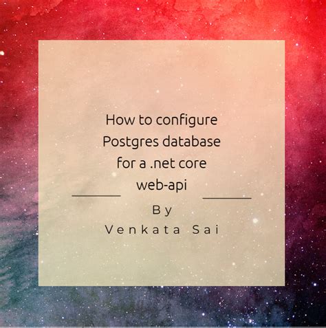 How To Configure Postgres Database For A Net Core Web Api Using Code