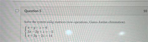 Solved Solve The System Using Matrices Row Operations