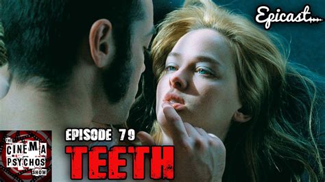 Teeth 2007 Movie Review Episode 79 Youtube