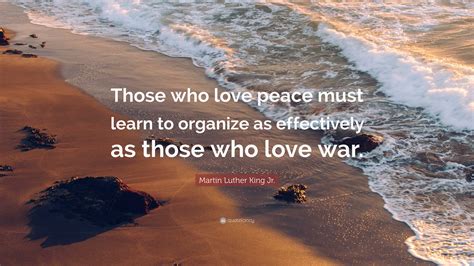 Martin Luther King Jr Quote Those Who Love Peace Must Learn To