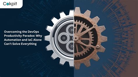 Overcoming The Devops Productivity Paradox Why Automation And Iac