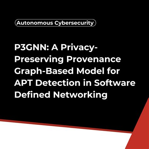P3gnn A Privacy Preserving Provenance Graph Based Model For Apt