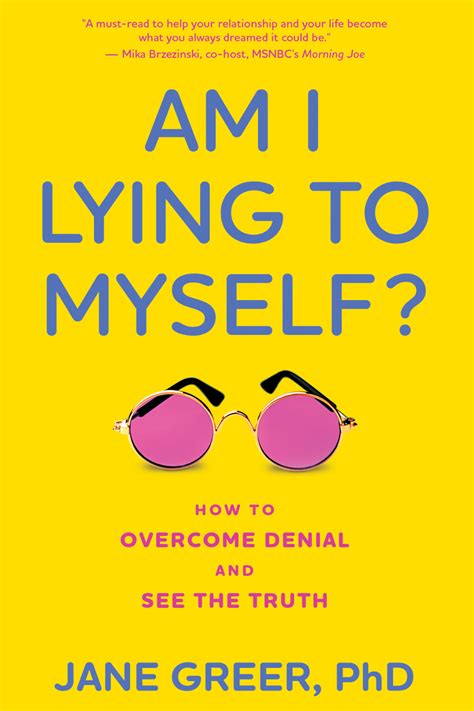 Am I Lying To Myself How To Overcome Denial And See The Truth Lie